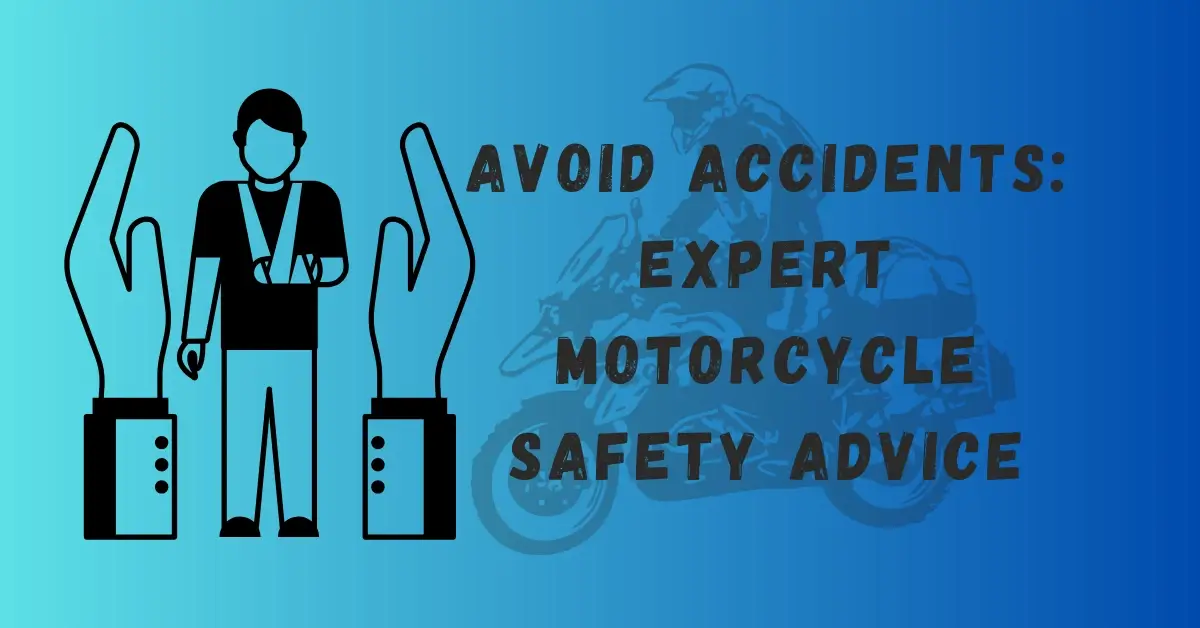 Avoid Accidents: Expert Motorcycle Safety Advice for Every Rider