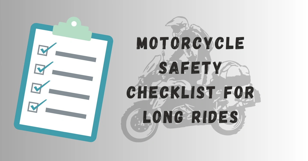 The Ultimate Motorcycle Safety Checklist for Long Rides
